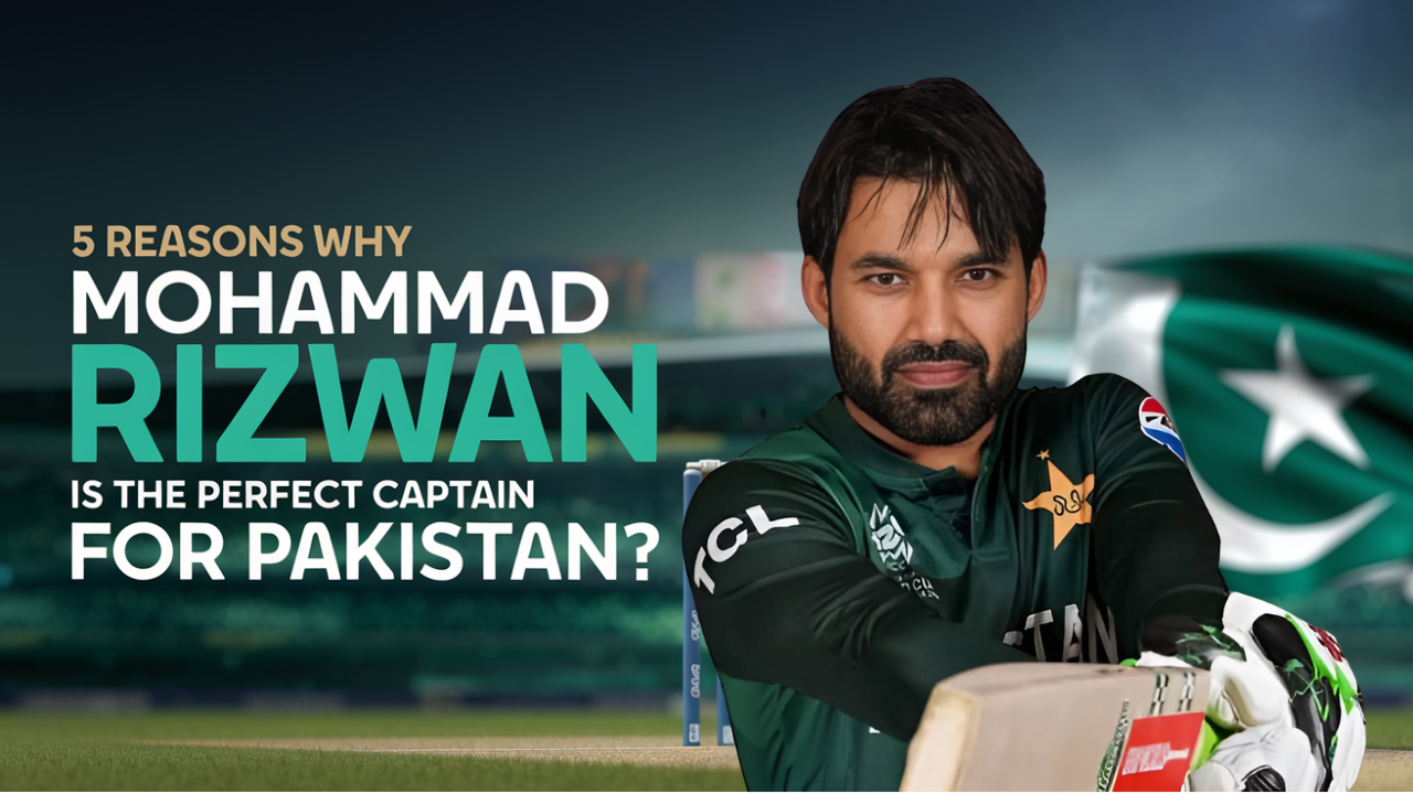 5 Reasons Why Mohammad Rizwan Is the Perfect Captain for Pakistan?